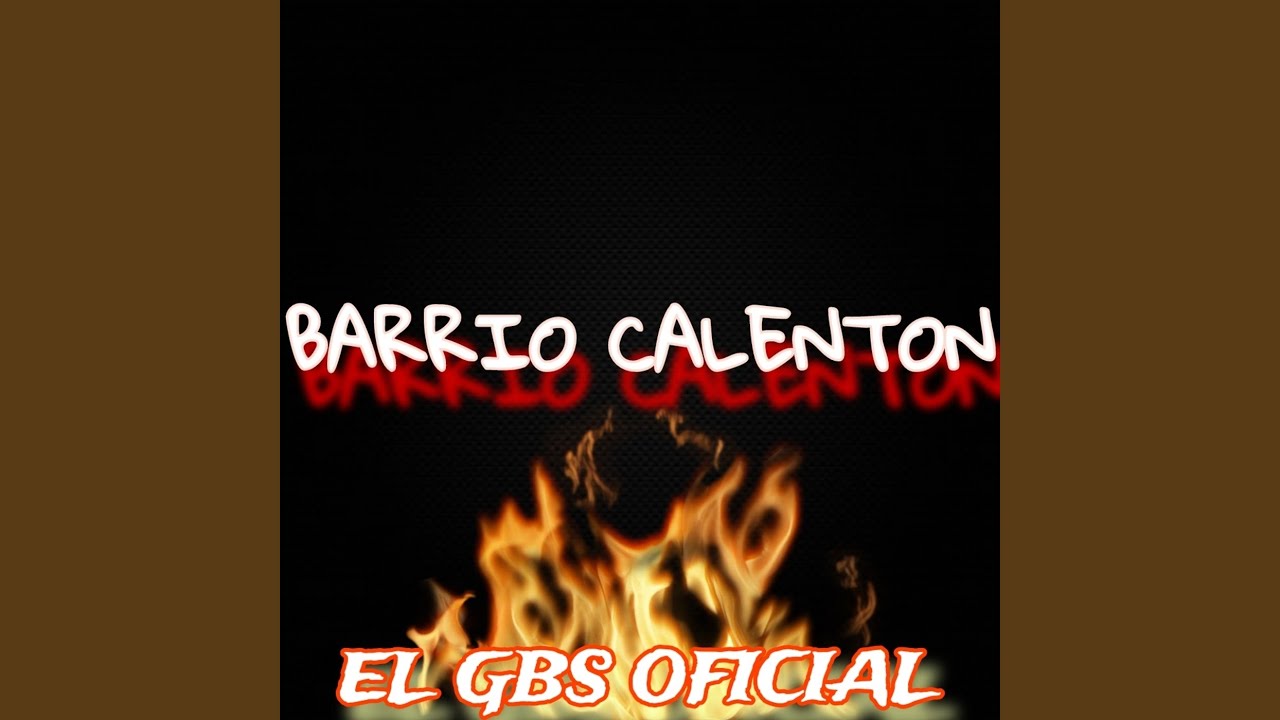BARRIO CALENTON - YouTube