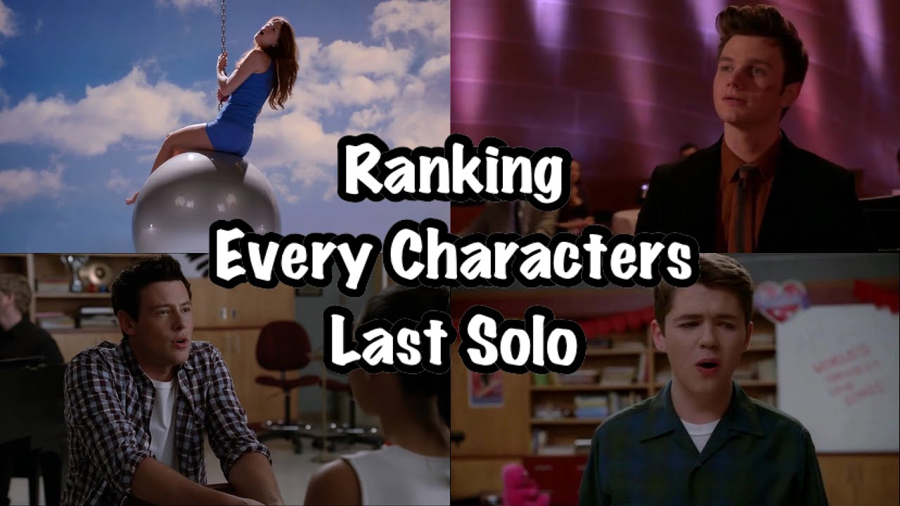 Glee Ranking Every Characters Last Solo - YouTube