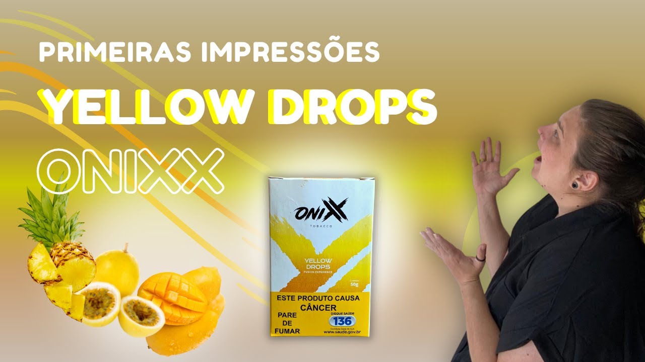 PRIMEIRAS IMPRESSÕES - YELLOW DROPS - ONIXX EXPERIENCE - YouTube