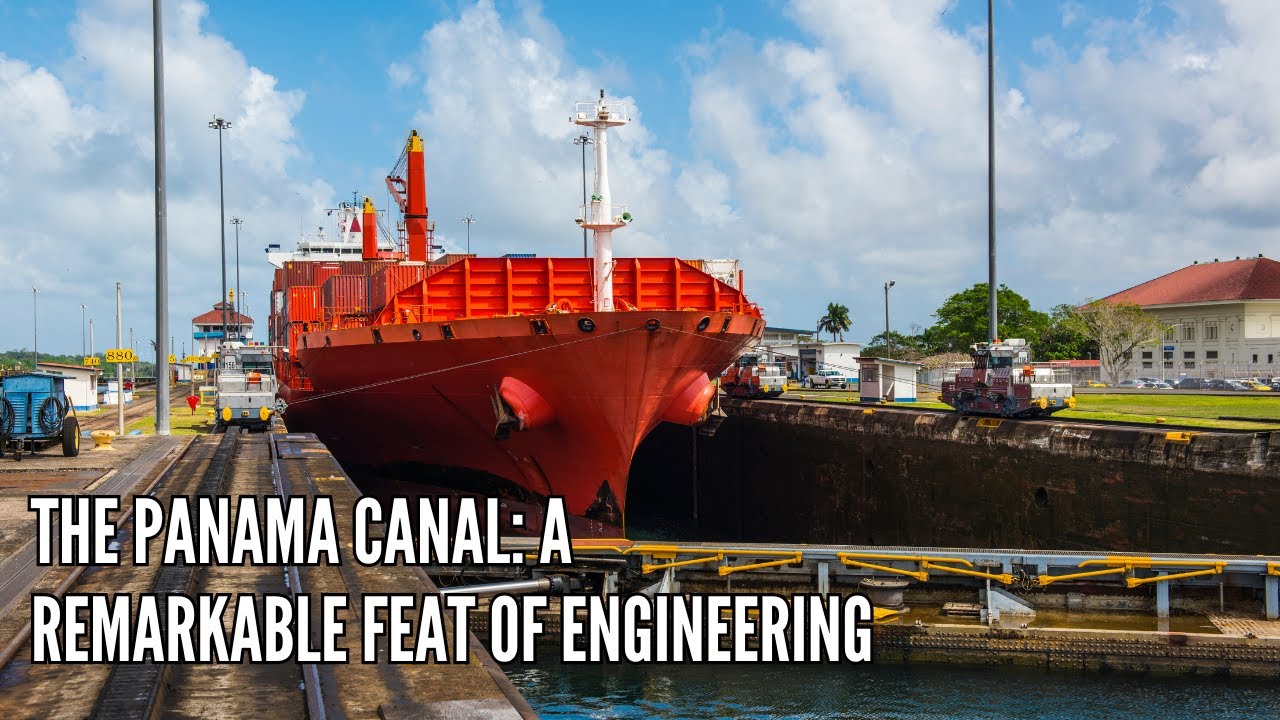The Panama Canal A Remarkable Feat of Engineering - YouTube