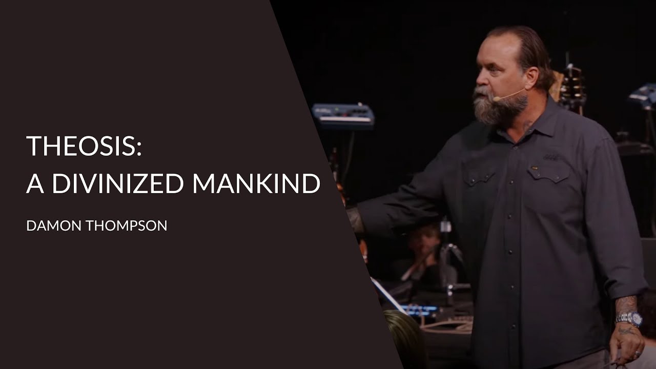 Theosis: A Divinized Mankind | Damon Thompson - YouTube
