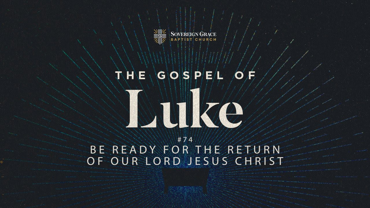 Be Ready for the Return of Our Lord Jesus Christ - Luke 21: 25-38 | #74 ...