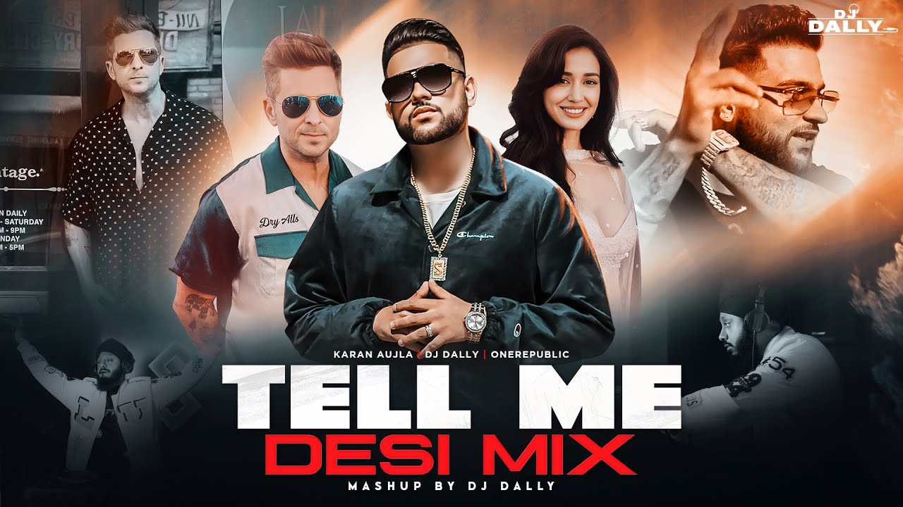 DJ Dally | Tell Me Desi Mix | Karan Aujla | OneRepublic | Dasde | Ikky ...