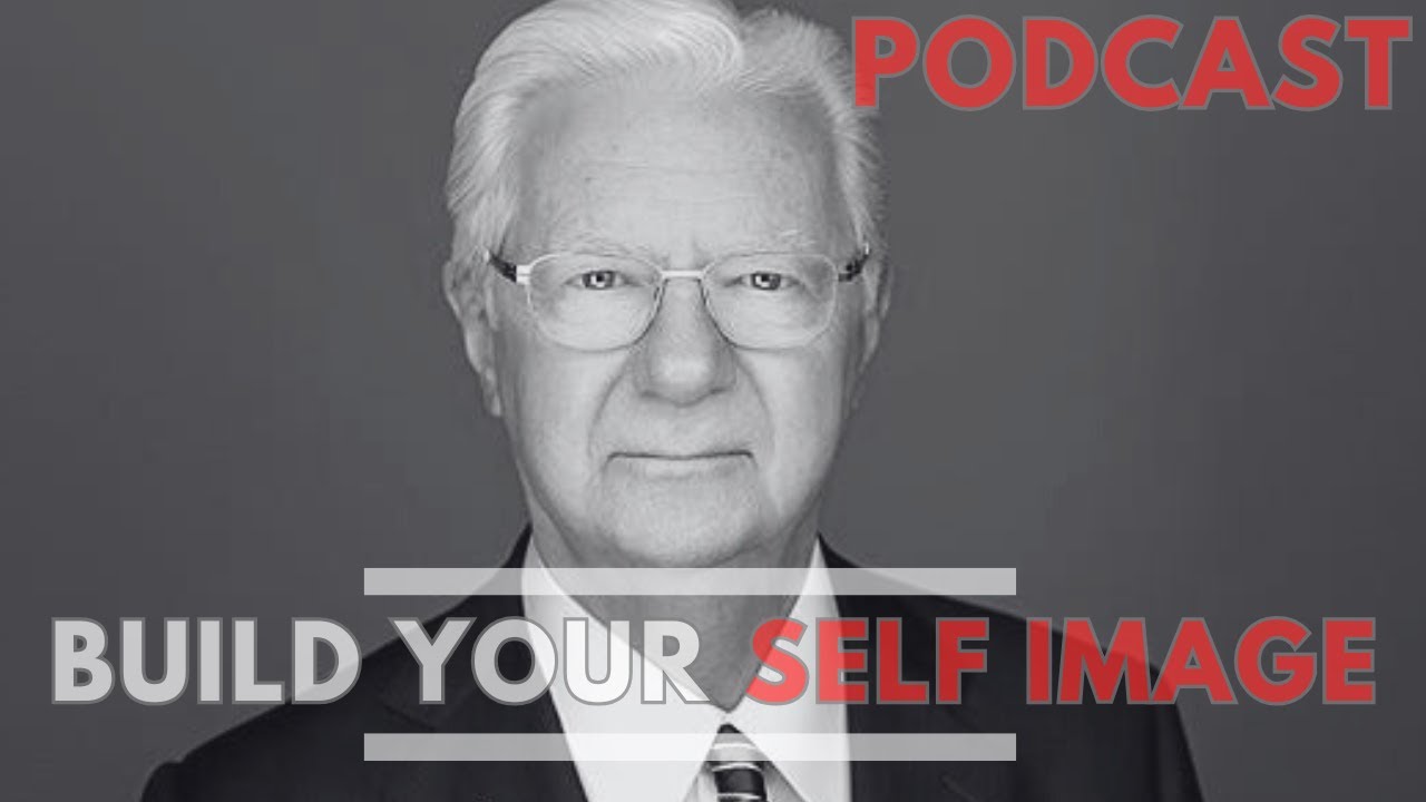 BOB PROCTOR | Build Your Self Image - YouTube