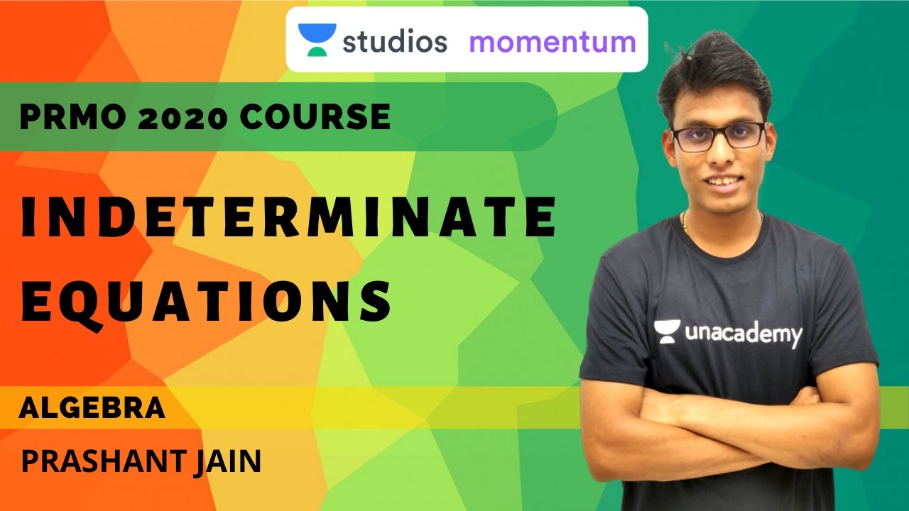 Indeterminate Equations | Algebra | PRMO 2020 Course | Prashant Jain ...