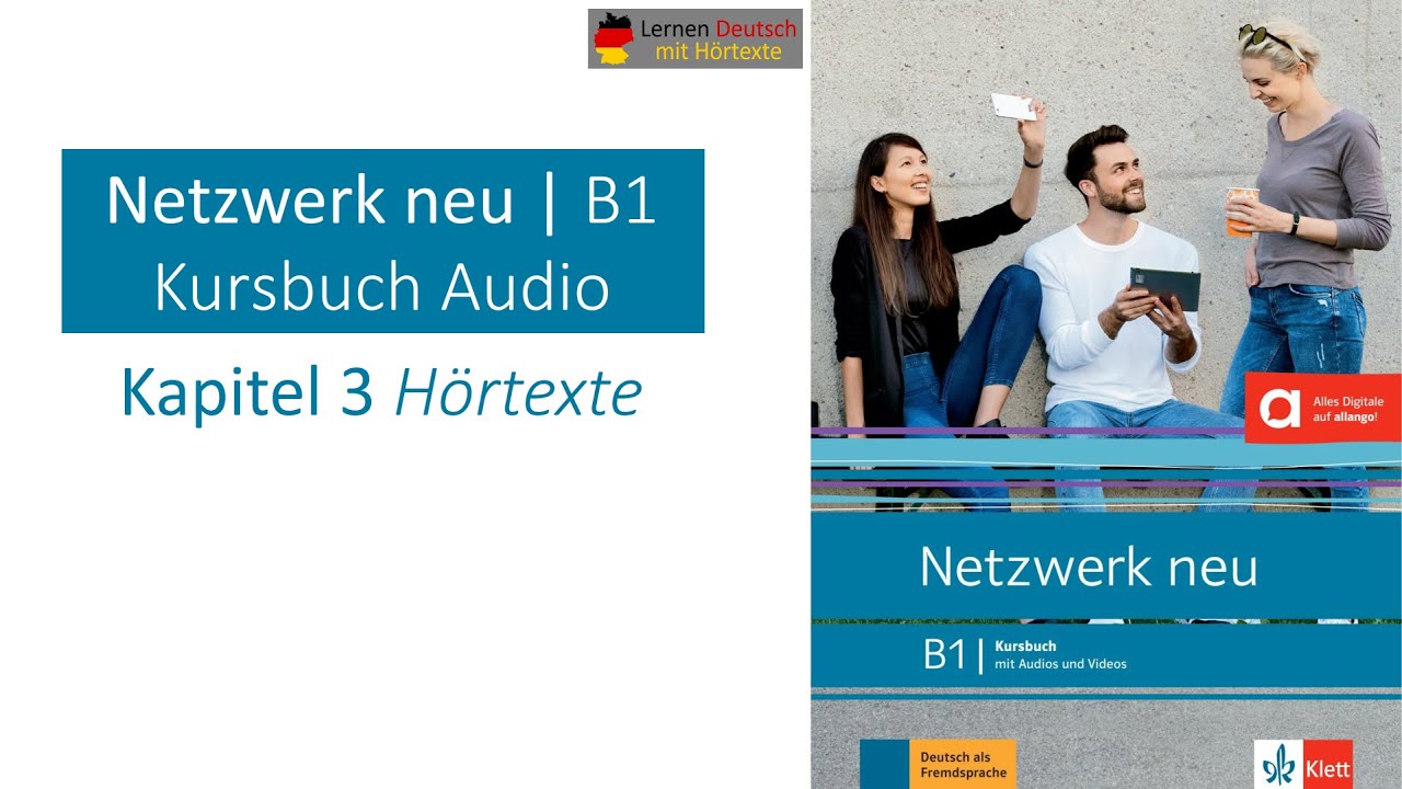 Netzwerk neu B1 Kursbuch Audio Kapitel 3 Hörtexte - YouTube