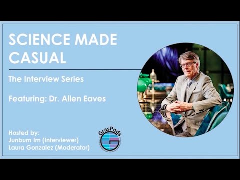 Science Made Casual: Episode 1 - Dr. Allen Eaves (March 9th, 2021 ...