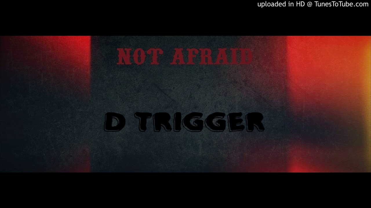 D Trigger - Not Afraid - YouTube