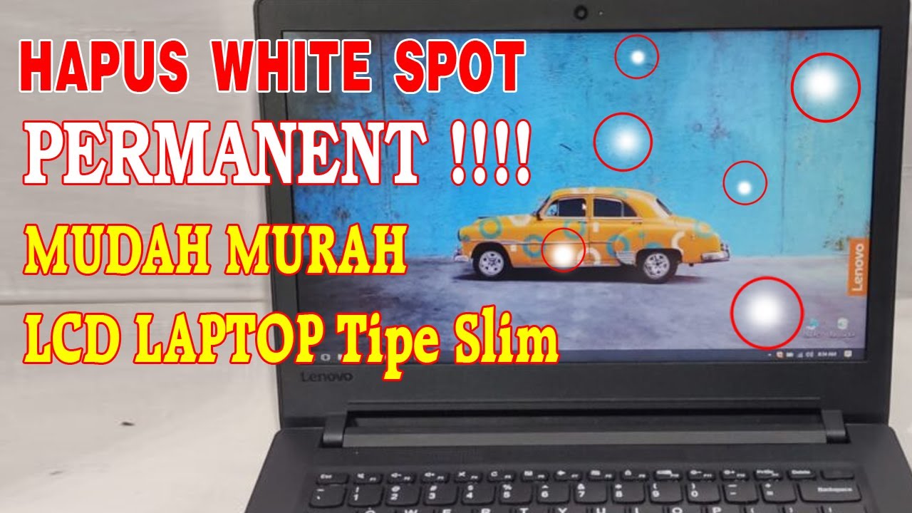 Menghilangkan White Spot Di LCD Laptop Tanpa Biaya Mahal! - YouTube