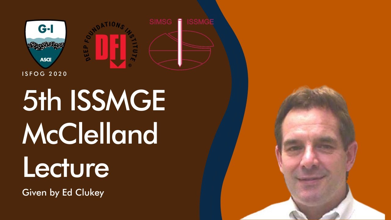 ISFOG 2020: 5th ISSMGE McClelland Lecture: Ed Clukey - YouTube