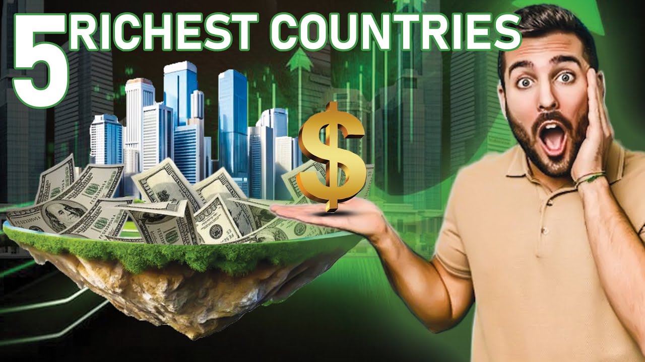 Top 5 Richest Countries in the World 2025 - YouTube