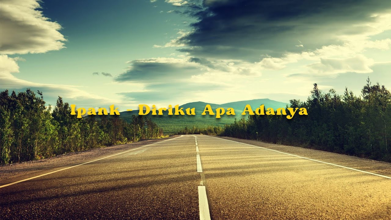 Ipank - Diriku Apa Adanya ( Video Lirik ) - YouTube