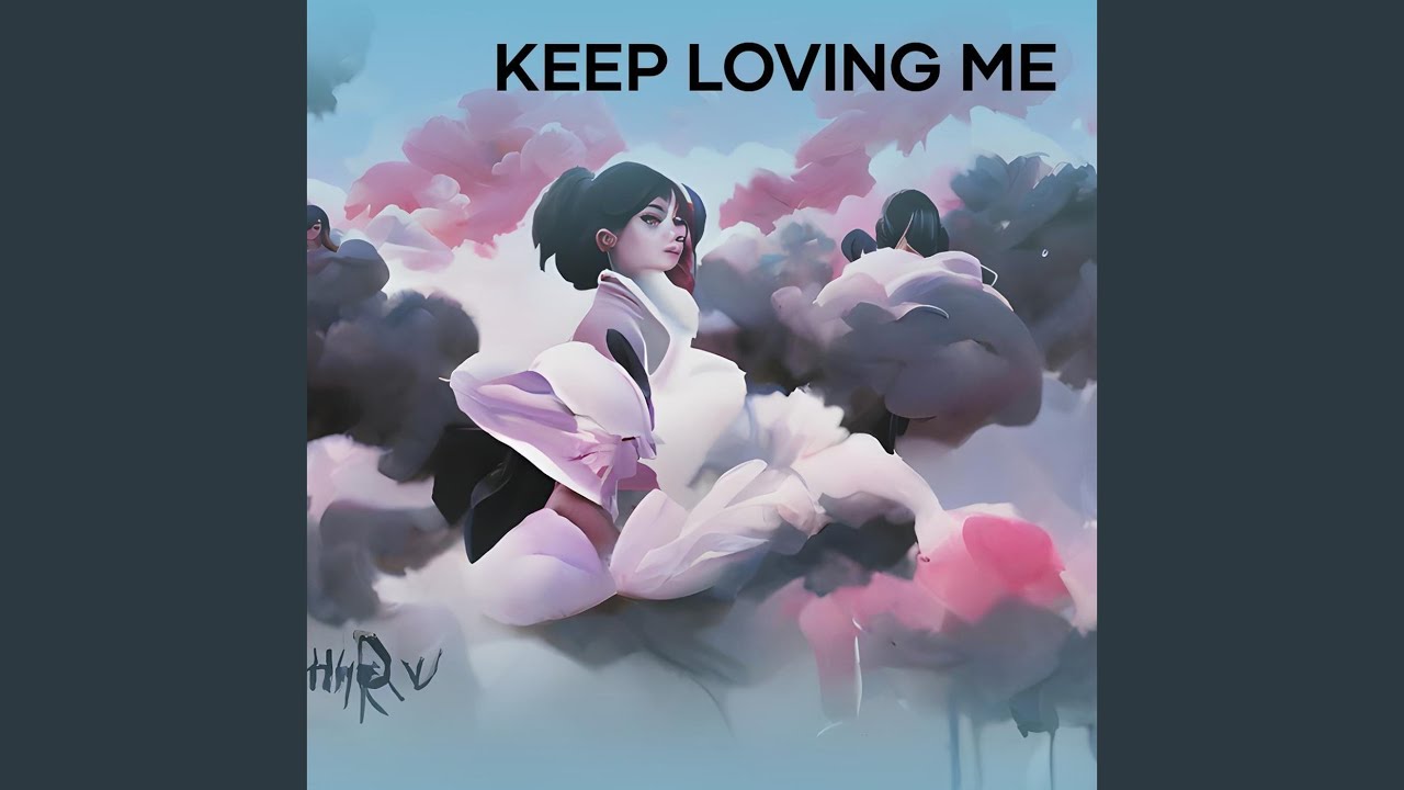 keep Loving me - YouTube