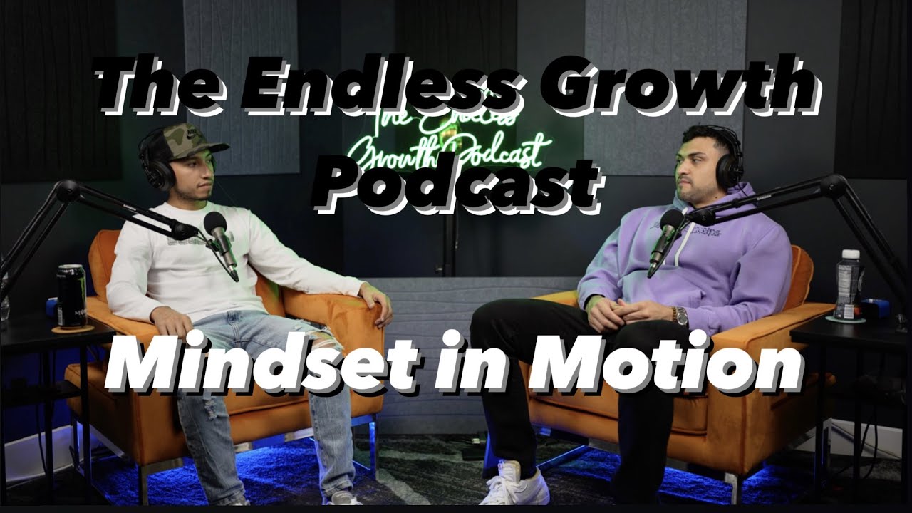 Mindset in Motion | The Endless Growth Podcast #36 - YouTube