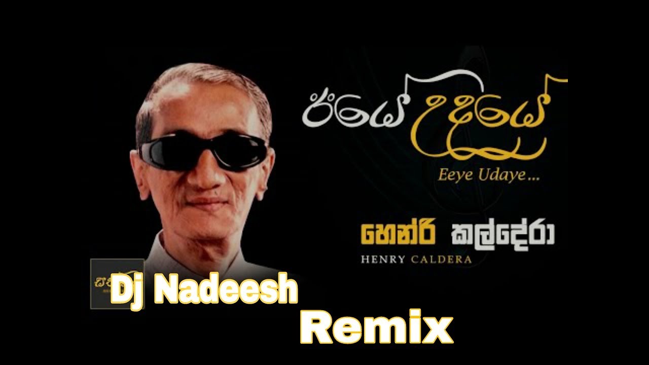 Eeye Udaye Hendry Kaldera Dj Nadeesh Remix - YouTube
