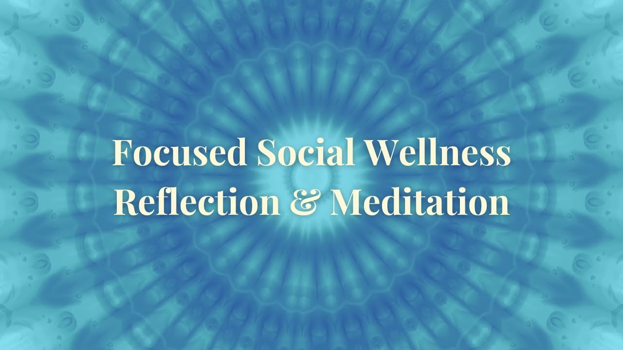 Social Wellness Reflection & Meditation | Relationships & Connection | Winter Reflection - YouTube