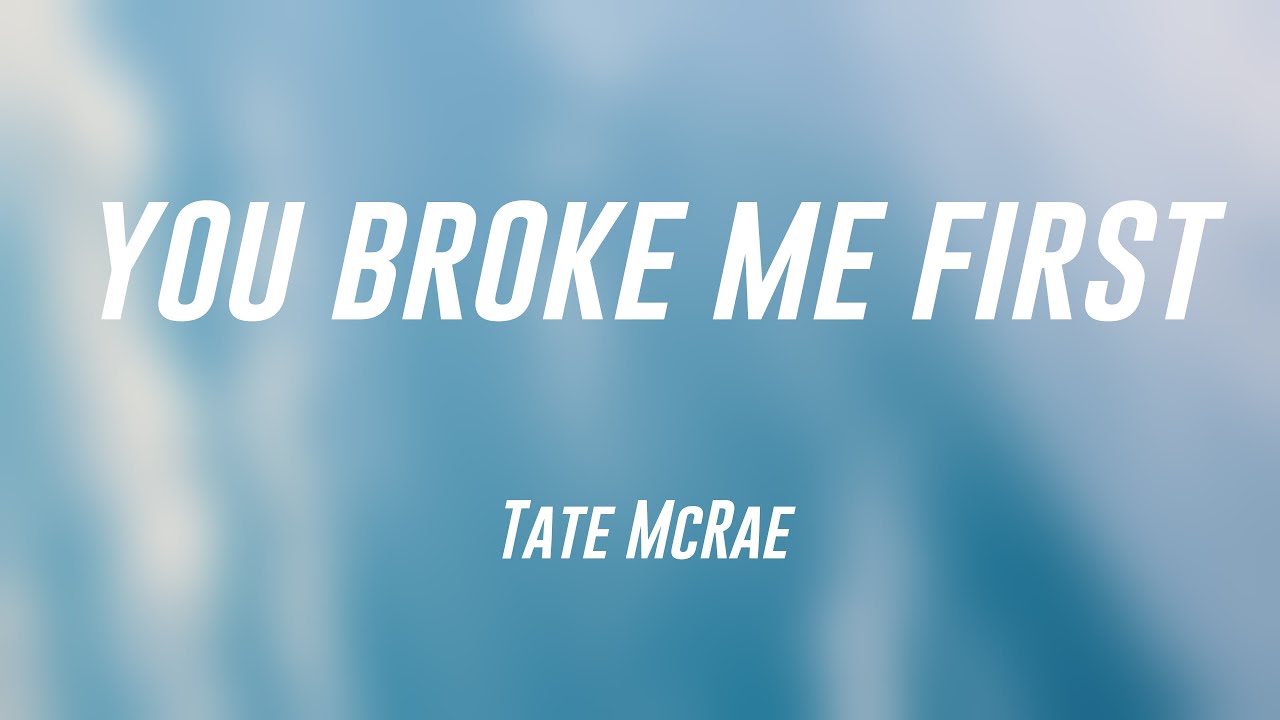 you broke me first - Tate McRae [Lyrics Video] 🥃 - YouTube