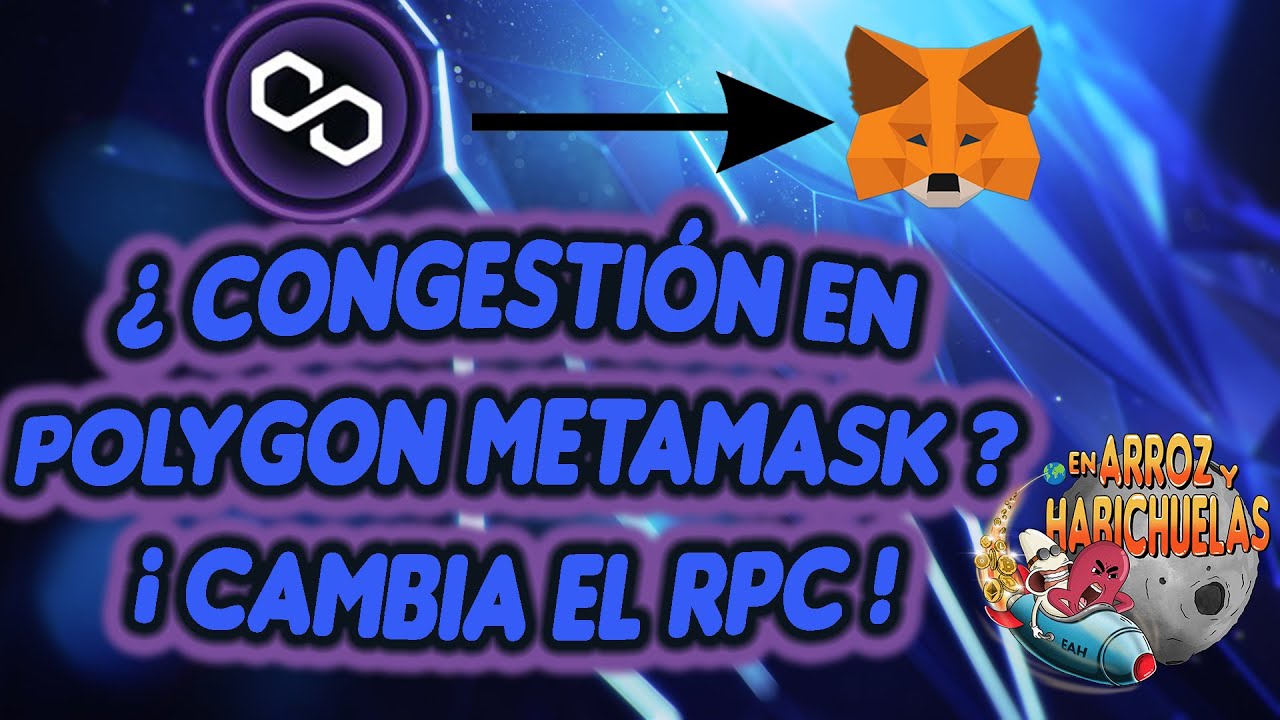 ¿CONGESTION EN POLYGON METAMASK WALLET? ¡CAMBIA EL RPC! - YouTube