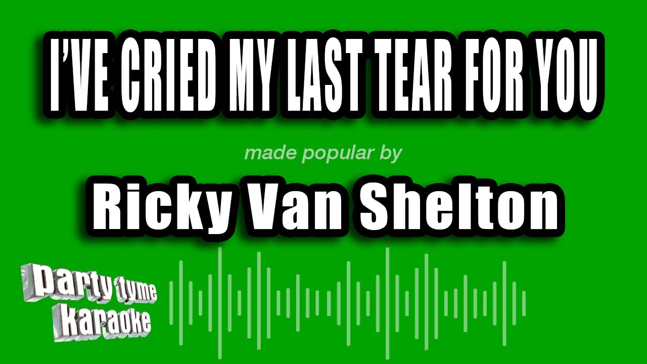 Ricky Van Shelton - I've Cried My Last Tear For You (Karaoke Version ...