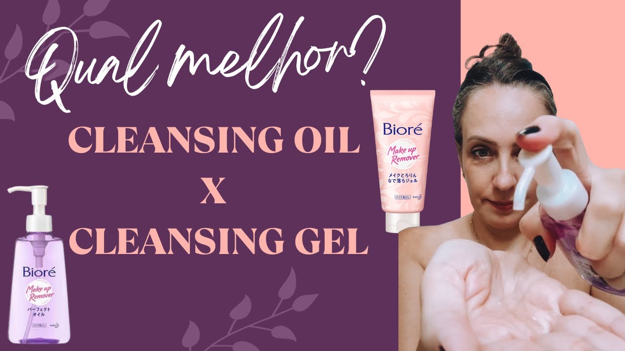 BIORÉ CLEANSING OIL X CLEANSING GEL QUAL MELHOR - YouTube