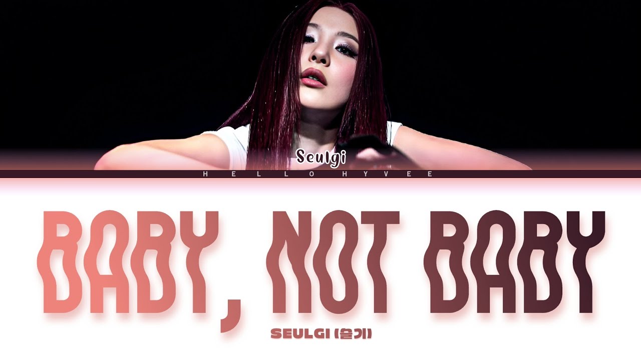SEULGI (슬기) 'Baby, Not Baby' (COLOR CODED LYRICS) - YouTube