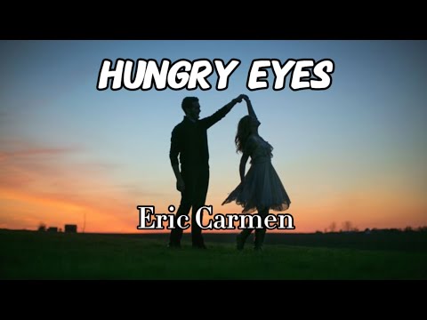 Eric Carmen - Hungry Eyes (Lyrics)