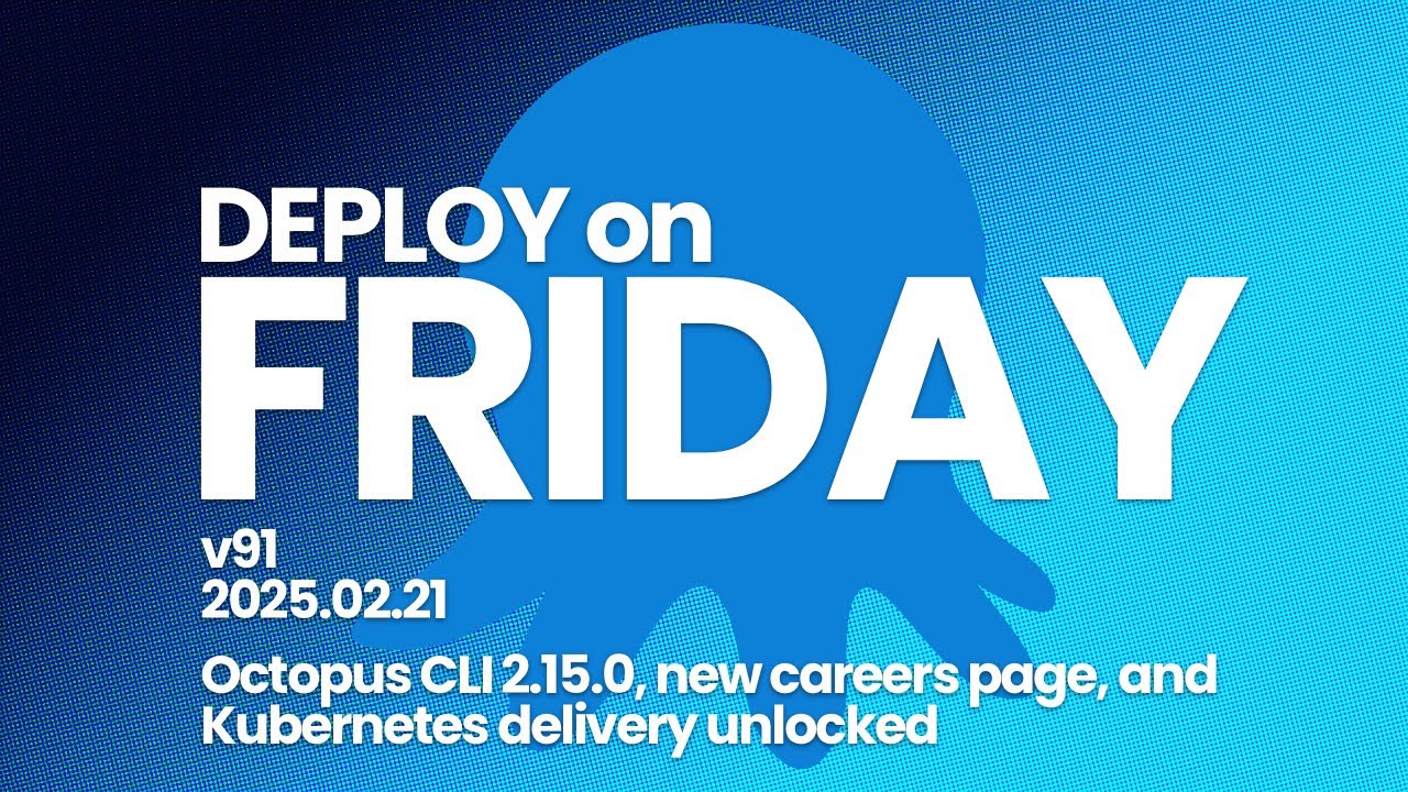 Deploy on Friday, Ep. 91 -- Octopus CLI 2.15.0, new careers page, and ...