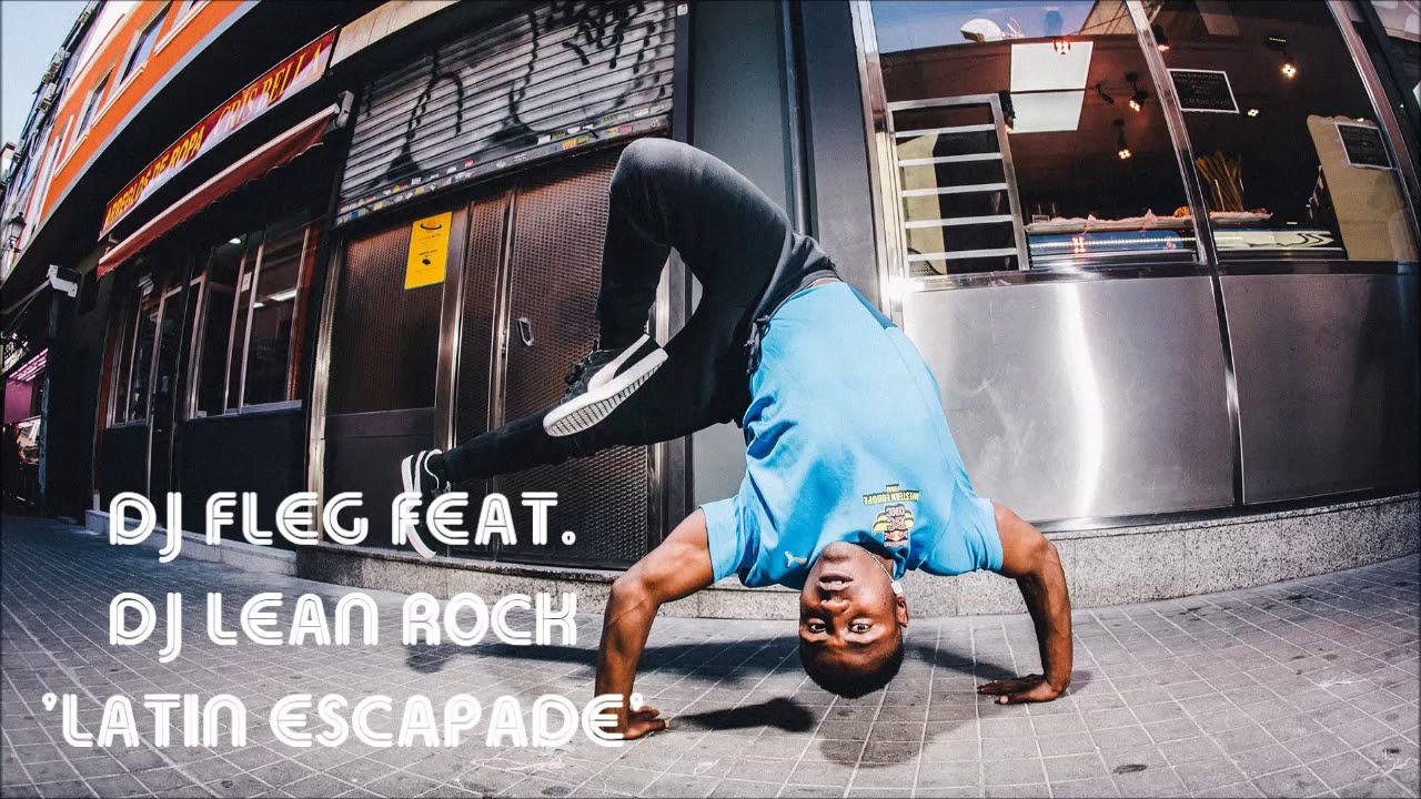 DJ Fleg Feat. DJ Lean Rock - Latin Escapade | BBOY MUSIC 2020 - YouTube
