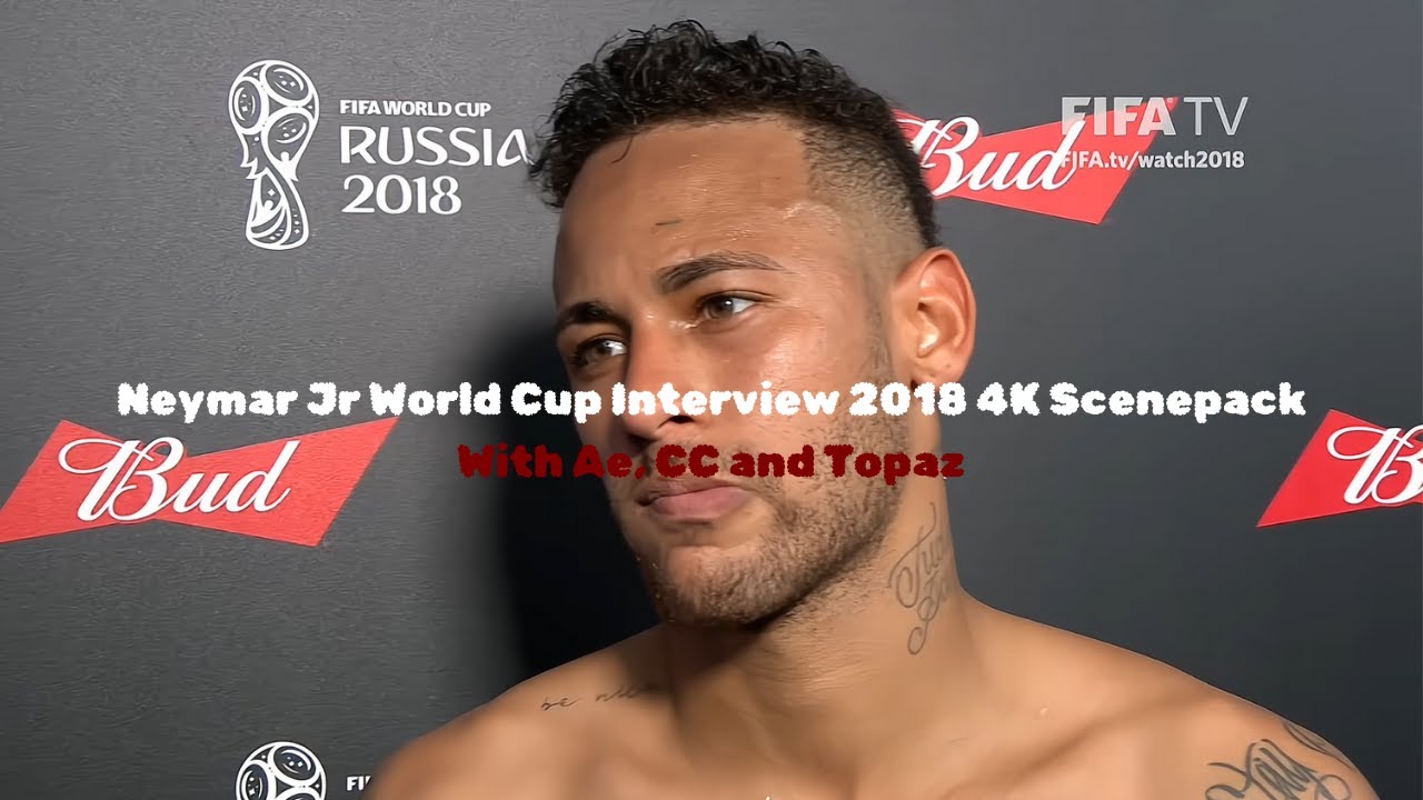 NEYMAR JR WORLD CUP INTERVIEW 2018 RARE CLIPS SCENEPACK 4K 60FPS (With ...