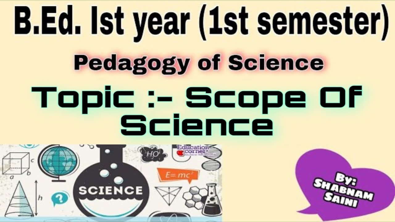 Scope Of Science, B.Ed., Bachelor of Education ist semester, Science ...