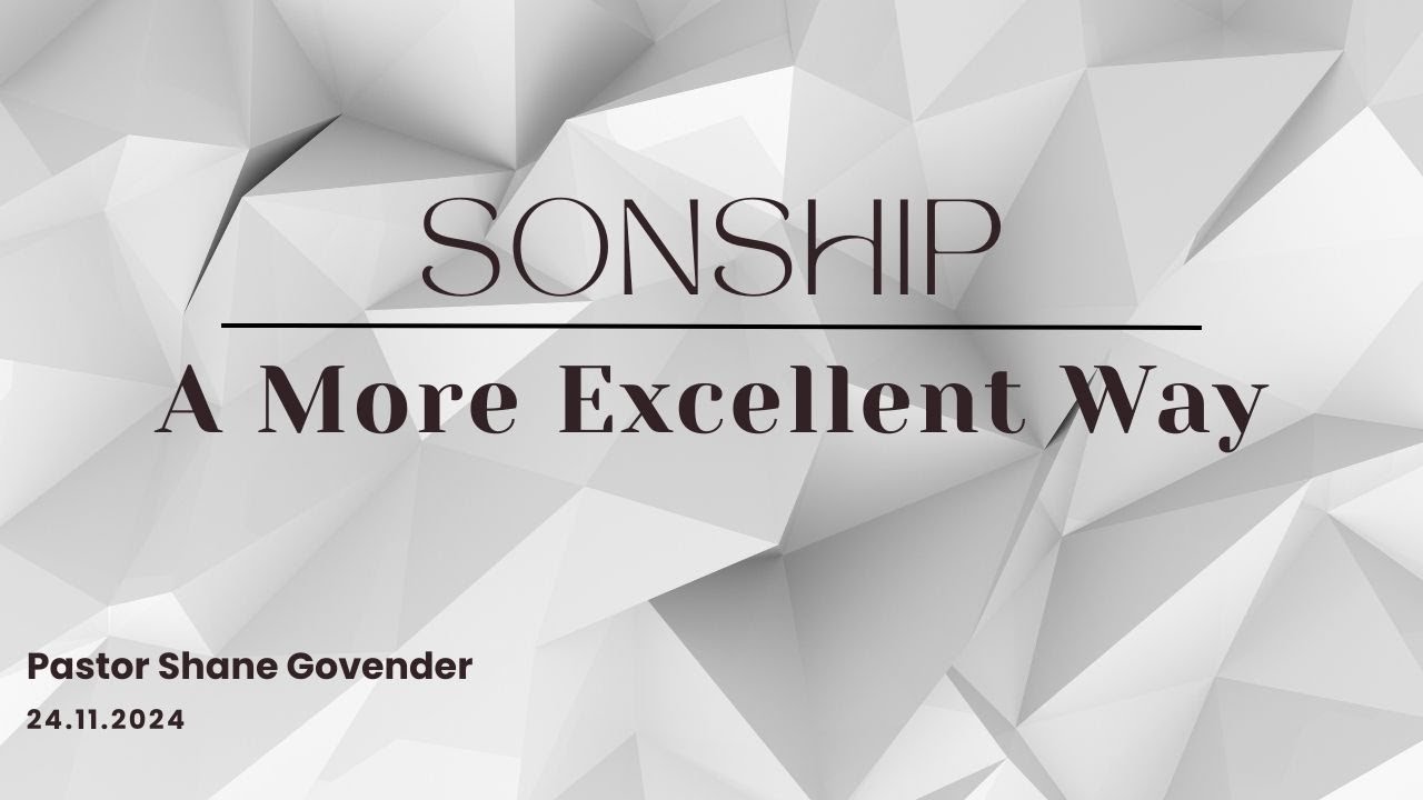 Sonship - A More Excellent Way | Pastor Shane Govender - YouTube