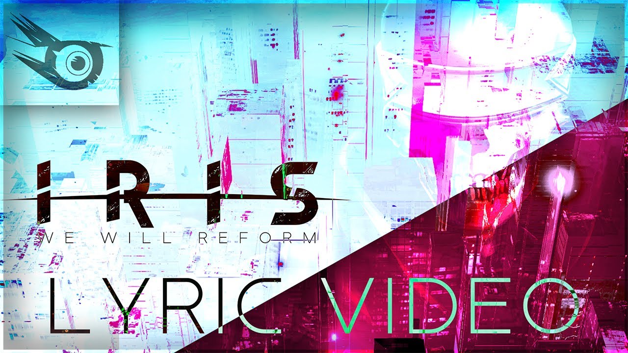 IRIS - We Will Reform (Dawn of the Dimetrix Deluxe) LYRIC VIDEO - YouTube