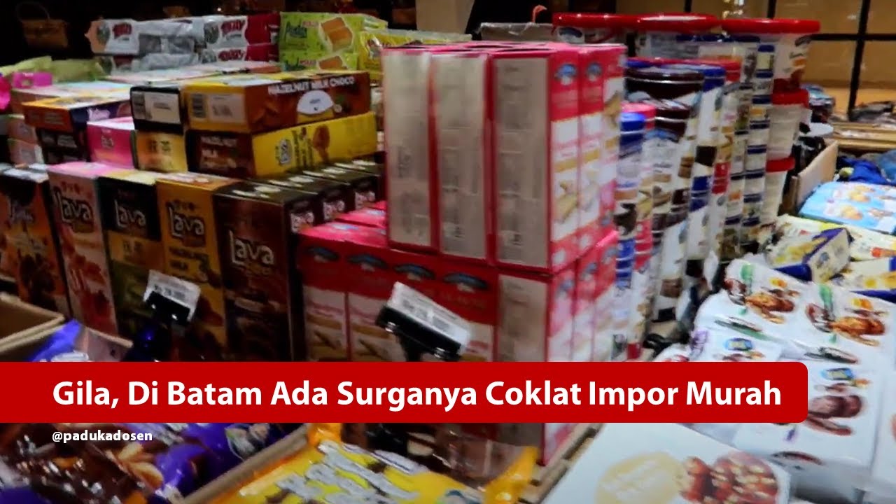Ada Toko Oleh-Oleh Batam Isinya Coklat Impor Murah Meriah! - YouTube