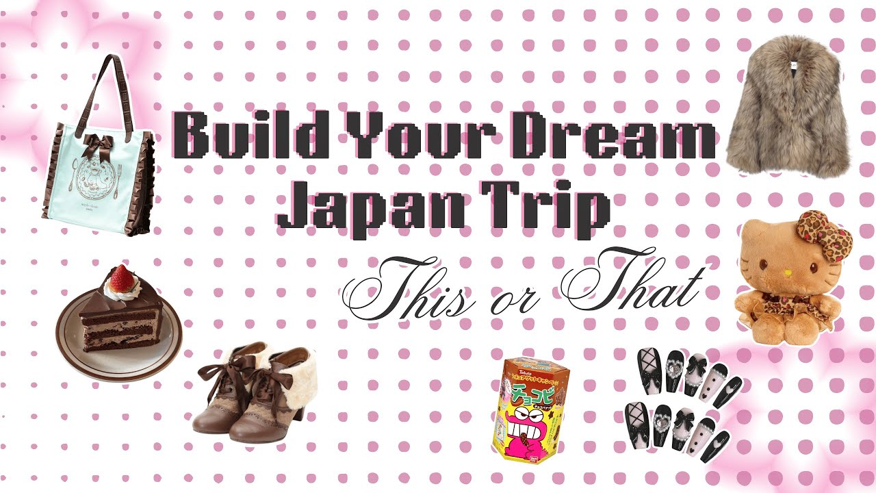 BUILD YOUR DREAM DAY IN JAPAN – THIS OR THAT - YouTube