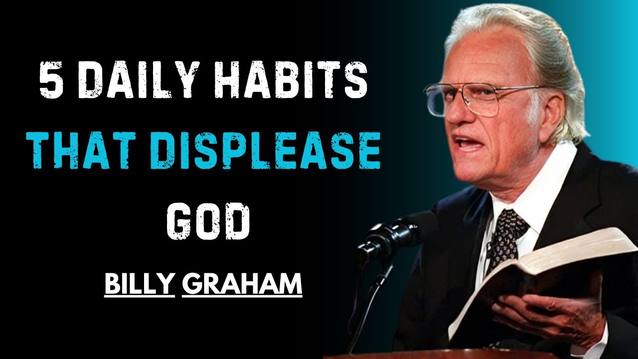 🔥 5 Daily Habits That Displease God | Billy Graham Best Motivational ...