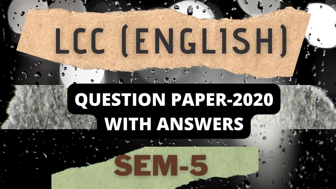 LCC (ENGLISH) QUESTION PAPER WITH ANSWERS I SEMESTER-5 I FOR GENERAL ...