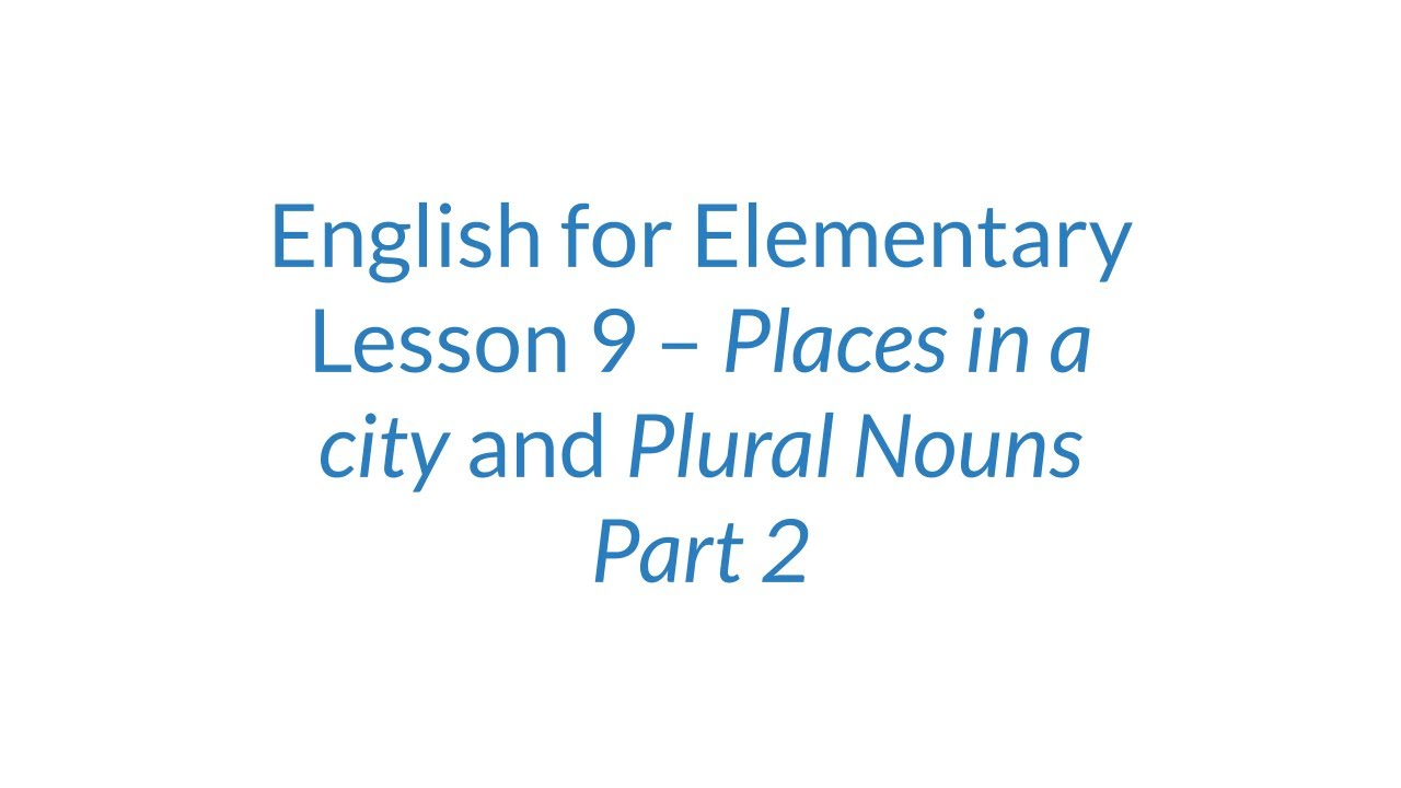 English for Elementary - Lesson 9: Places in a city and Plural Nouns ...