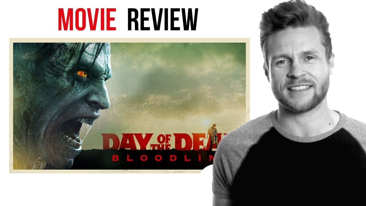 Day Of The Dead Bloodline Movie Review No Spoilers YouTube Day Of The Dead Bloodline Movie Review No Spoilers YouTube