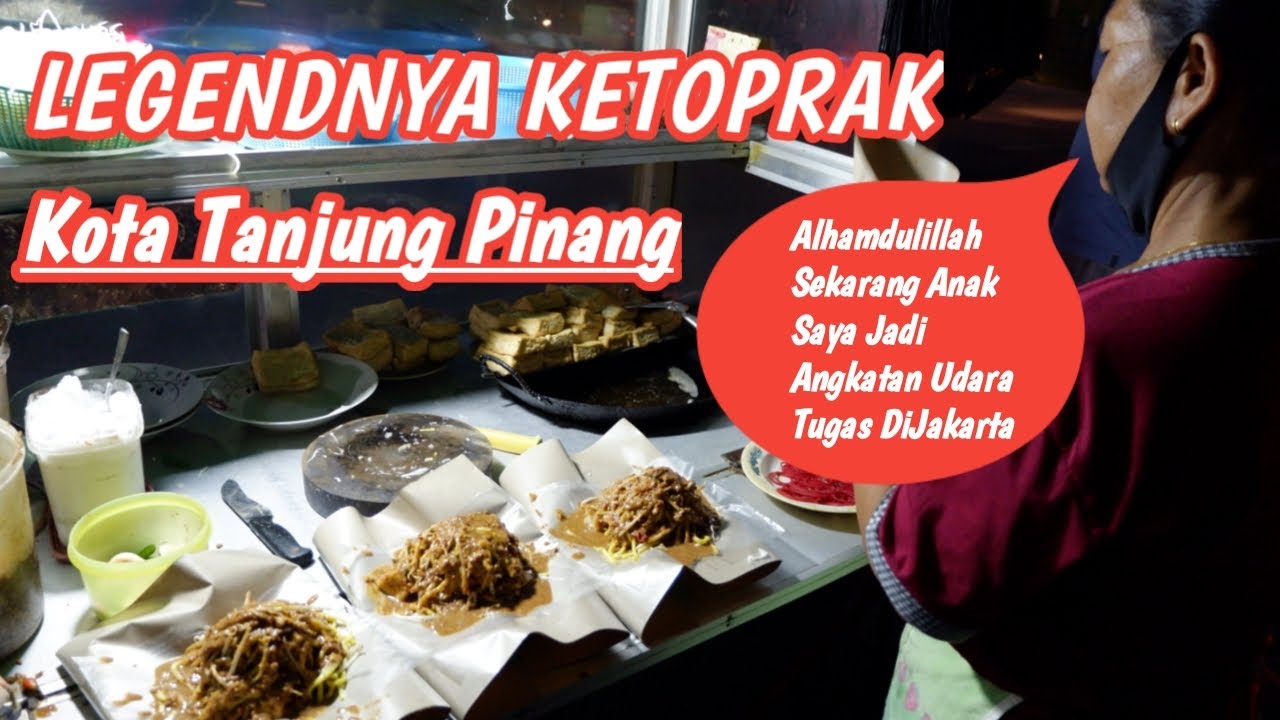 KETOPRAK LEGEND KOTA TANJUNG PINANG, Indonesia street food, Kepri ...