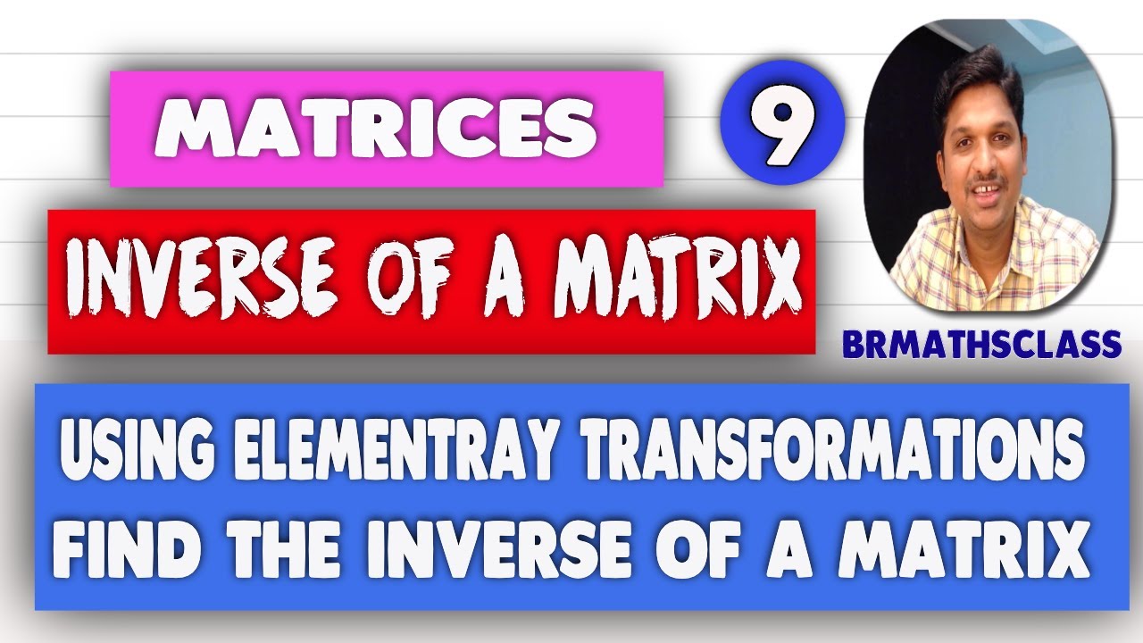 USING ELEMENTARY ROW TRANSFORMATION FIND THE INVESE OF THE MATRIX ...