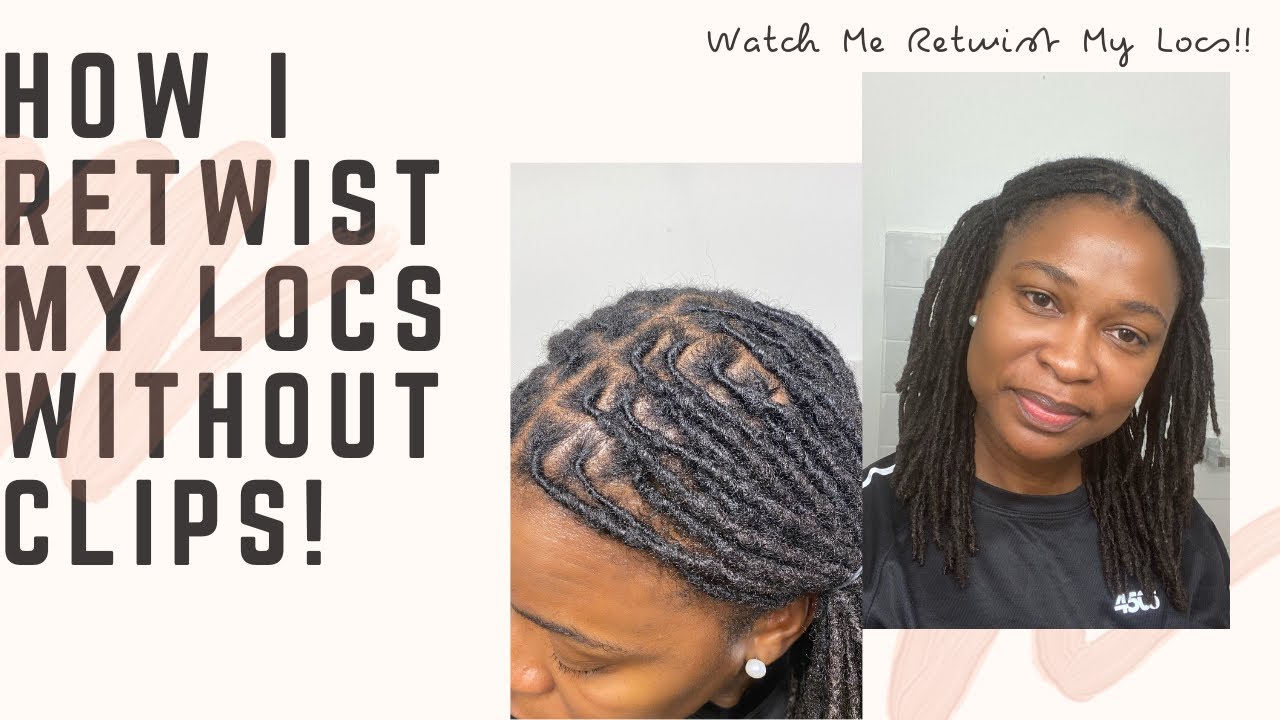 HOW TO RETWIST LOCS - No Clips - YouTube