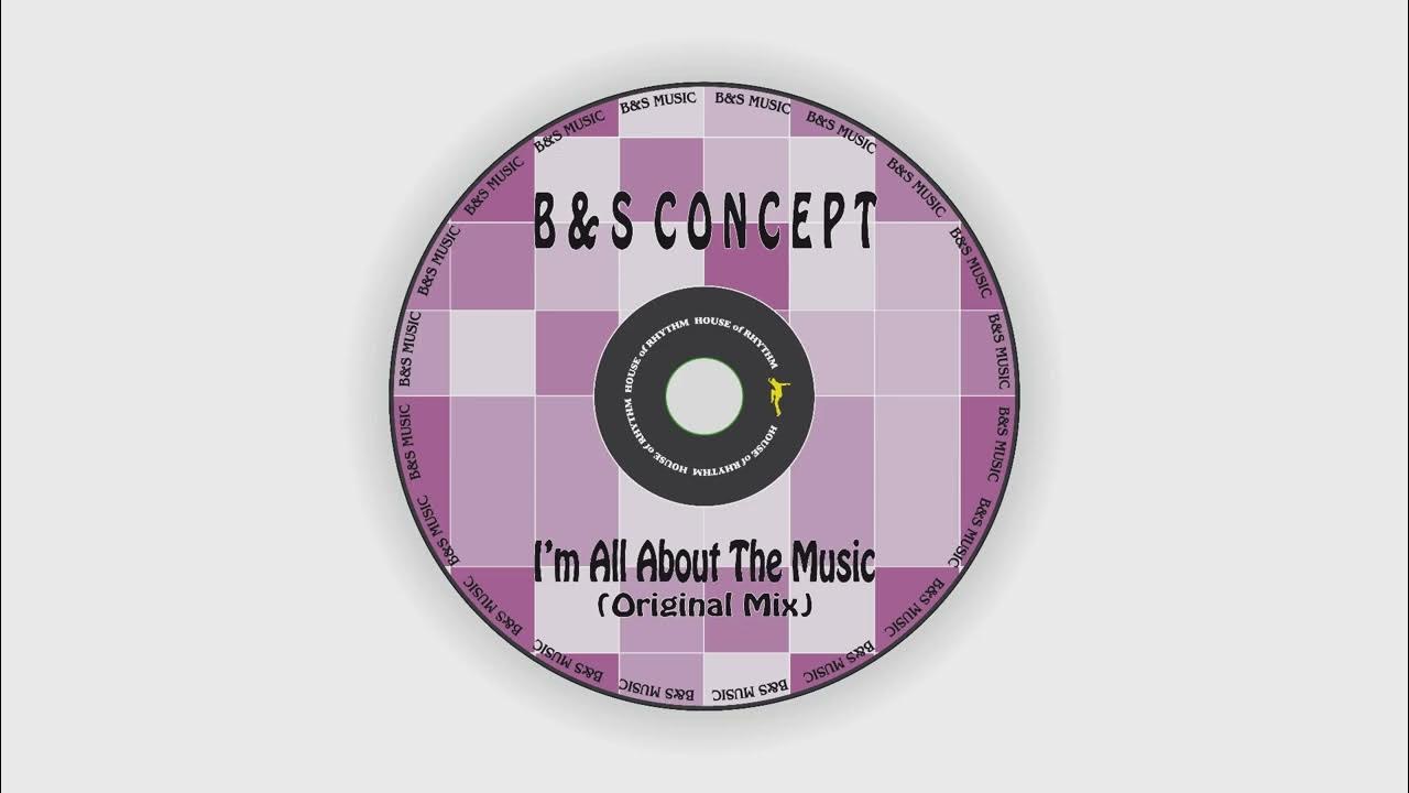 B&S Concept - I'm All About The Music (Original Mix) - YouTube