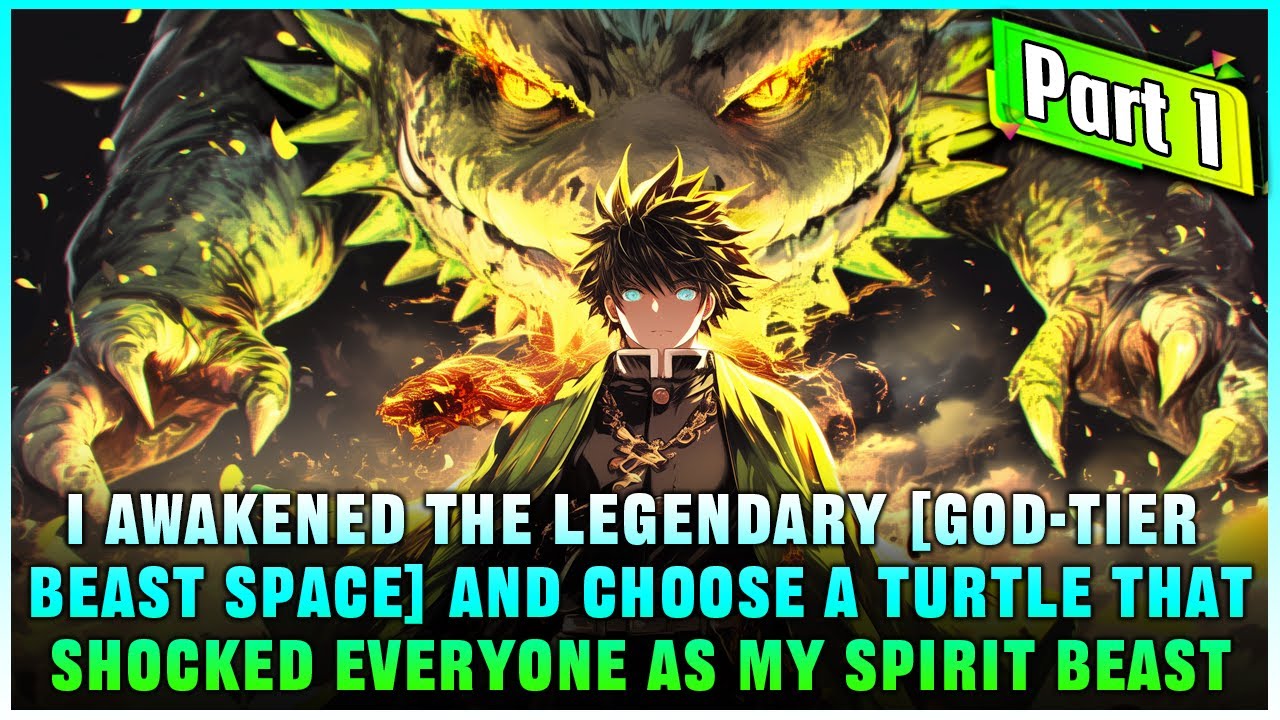 [Part 1] My Turtle Spirit Beast Was Mocked By Everyone, Until It Grew ...