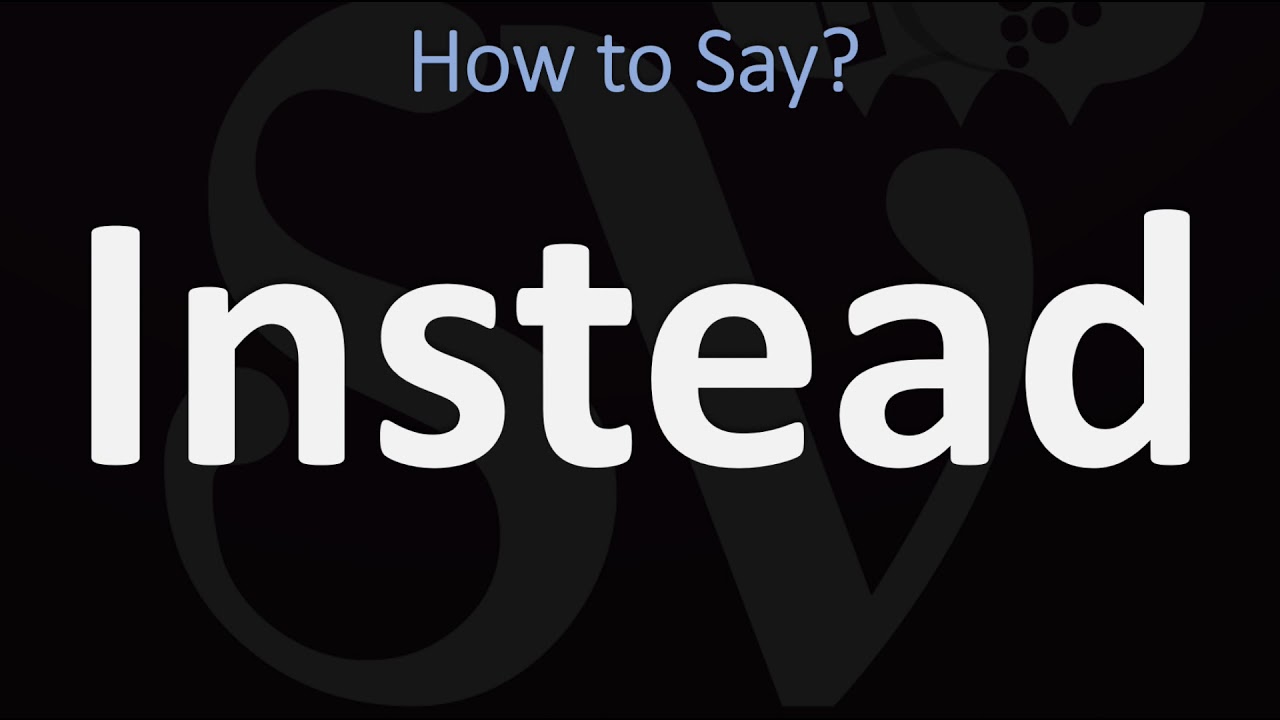 How to Pronounce Instead? (CORRECTLY) - YouTube