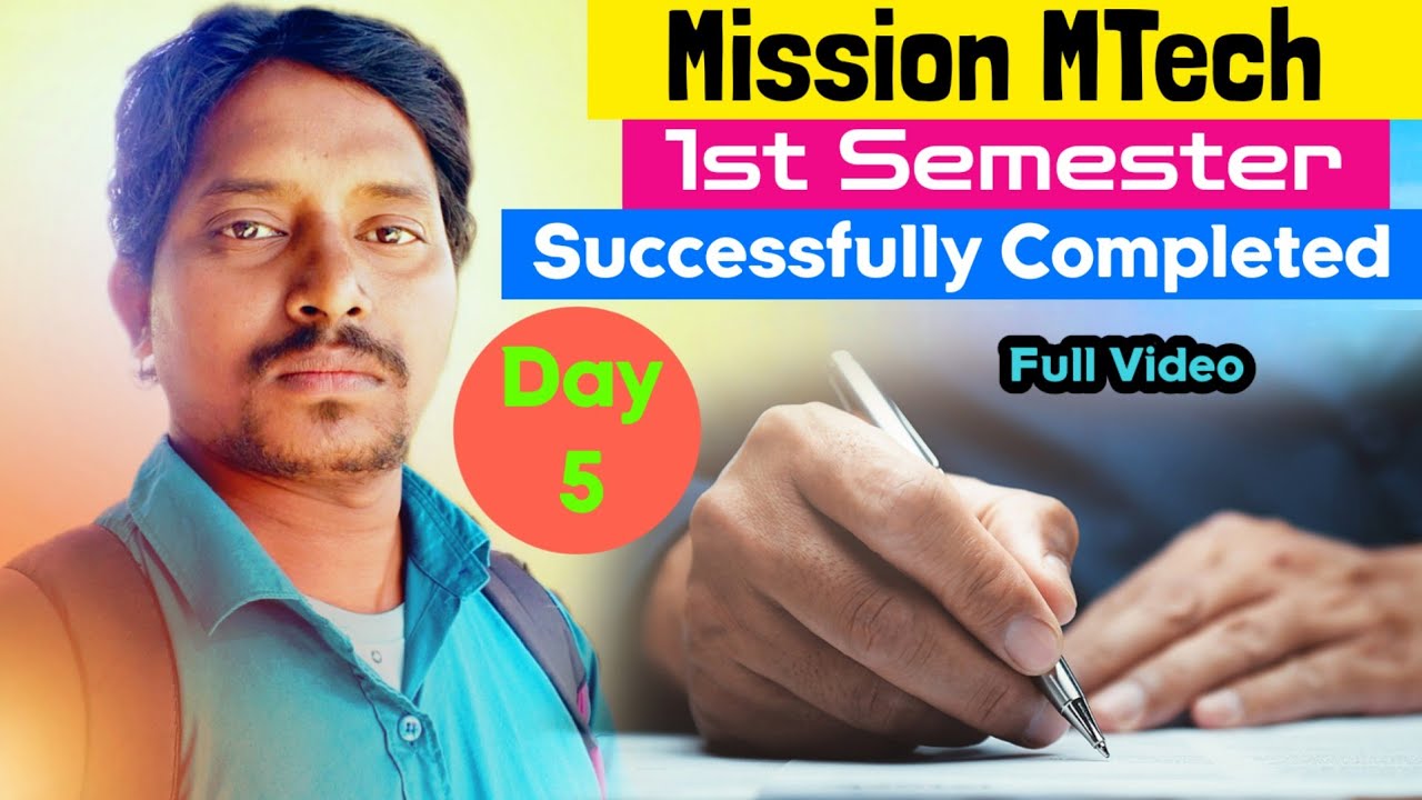 Mission Mtech 1st Semester Successfully Completed/Day-5/Full Video ...