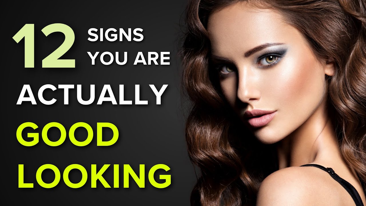 12 Signs You Are Good Looking (Even If You Don't Think So) - YouTube
