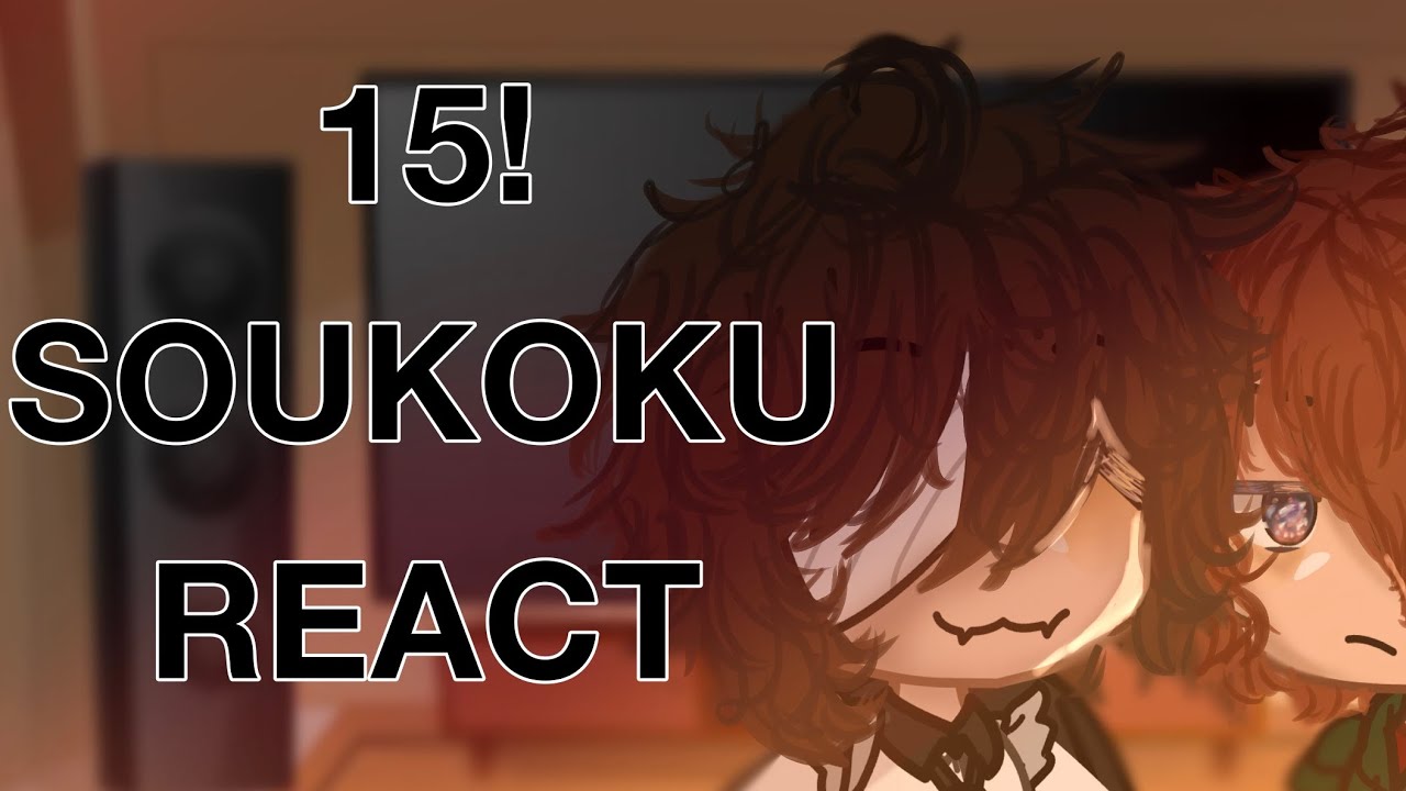 15 Soukoku react //Full part 2// Bungou Stray Dogs/ BSD - YouTube