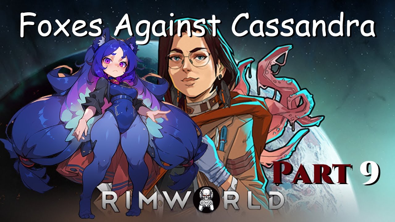 Rimworld: Foxes Against Cassandra Part 9 - YouTube