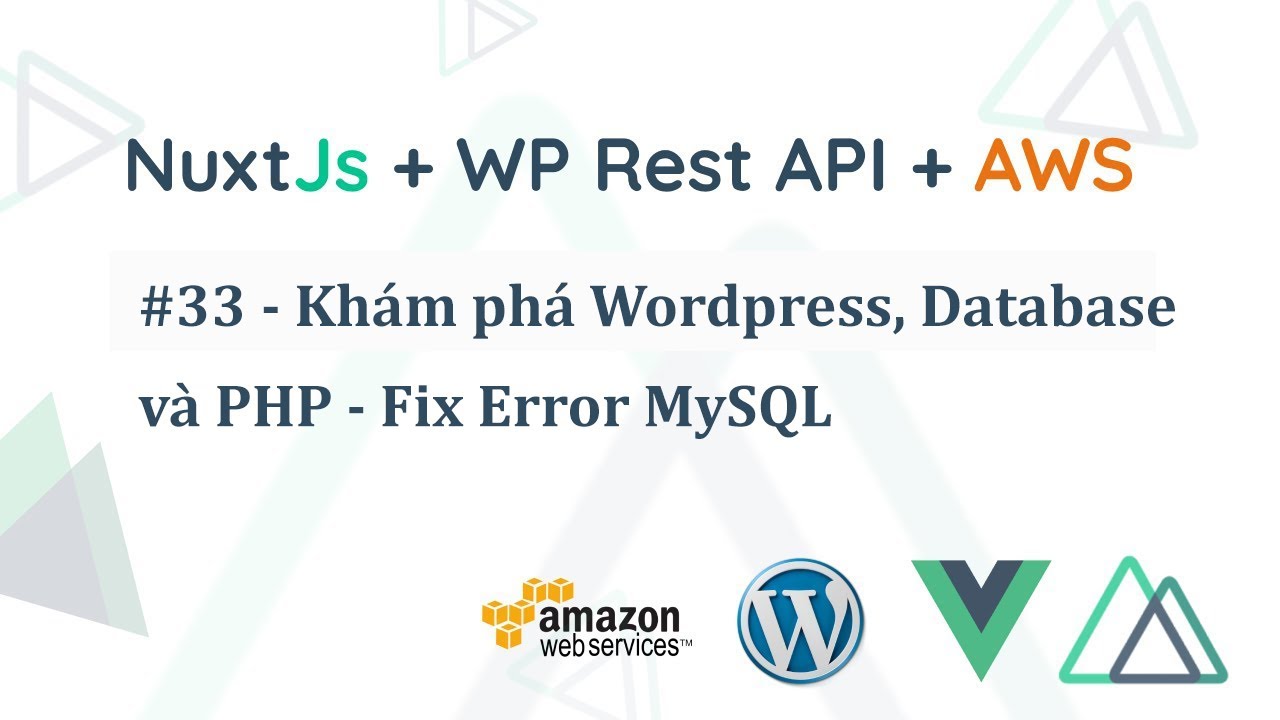 Lập trình NuxtJS - 33 Khám phá Wordpress, Database và PHP - Fix Error MySQL - YouTube