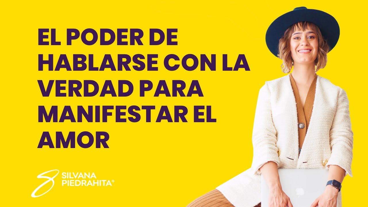 El poder de hablarse con la verdad para manifestar el amor - YouTube